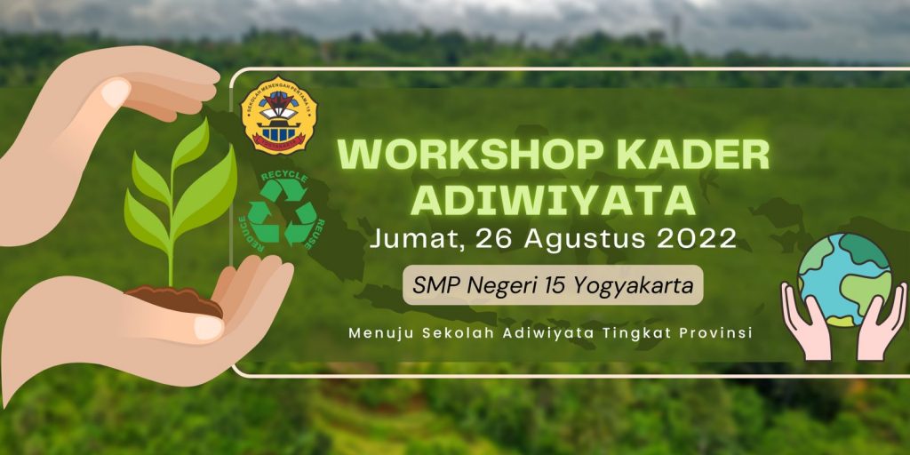 WORKSHOP KADER ADIWIYATA SMP NEGERI 15 YOGYAKARTA TAHUN 2022 (MENUJU SEKOLAH ADIWIYATA TINGKAT ...